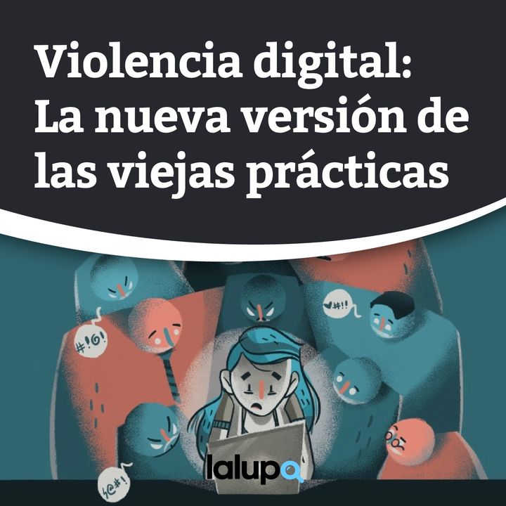 Violencia Digital La Nueva Versión De Las Viejas Prácticas La Lupa