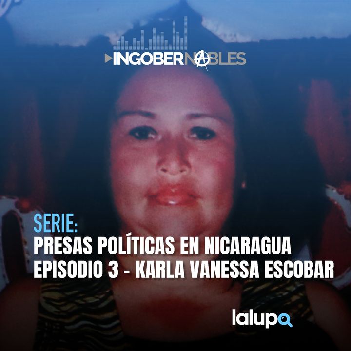 Episodio 3 - Karla Vanessa Escobar - La Lupa
